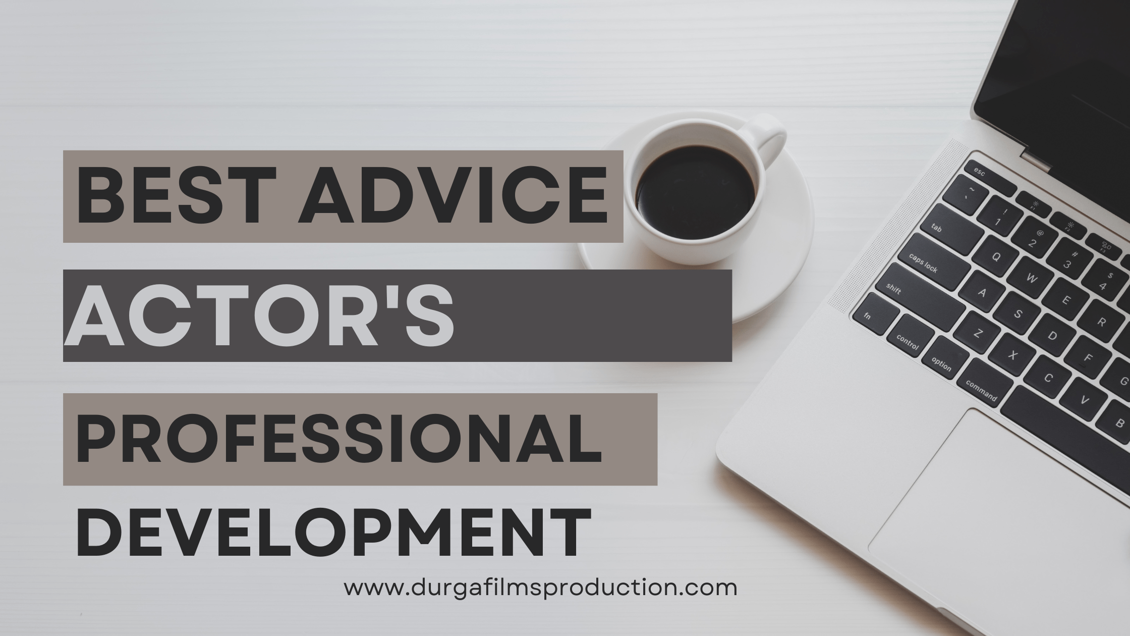 BEST ADVICE FOR AN ACTOR'S PROFESSIONAL DEVELOPMENT - DFP - Blog