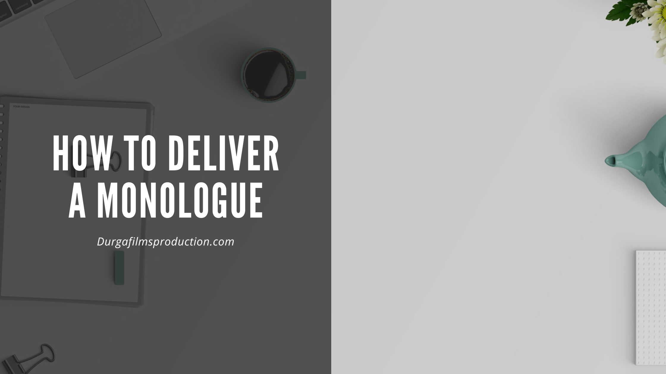 How to Deliver a Monologue | In Acting & Film Making - DFP - Blog