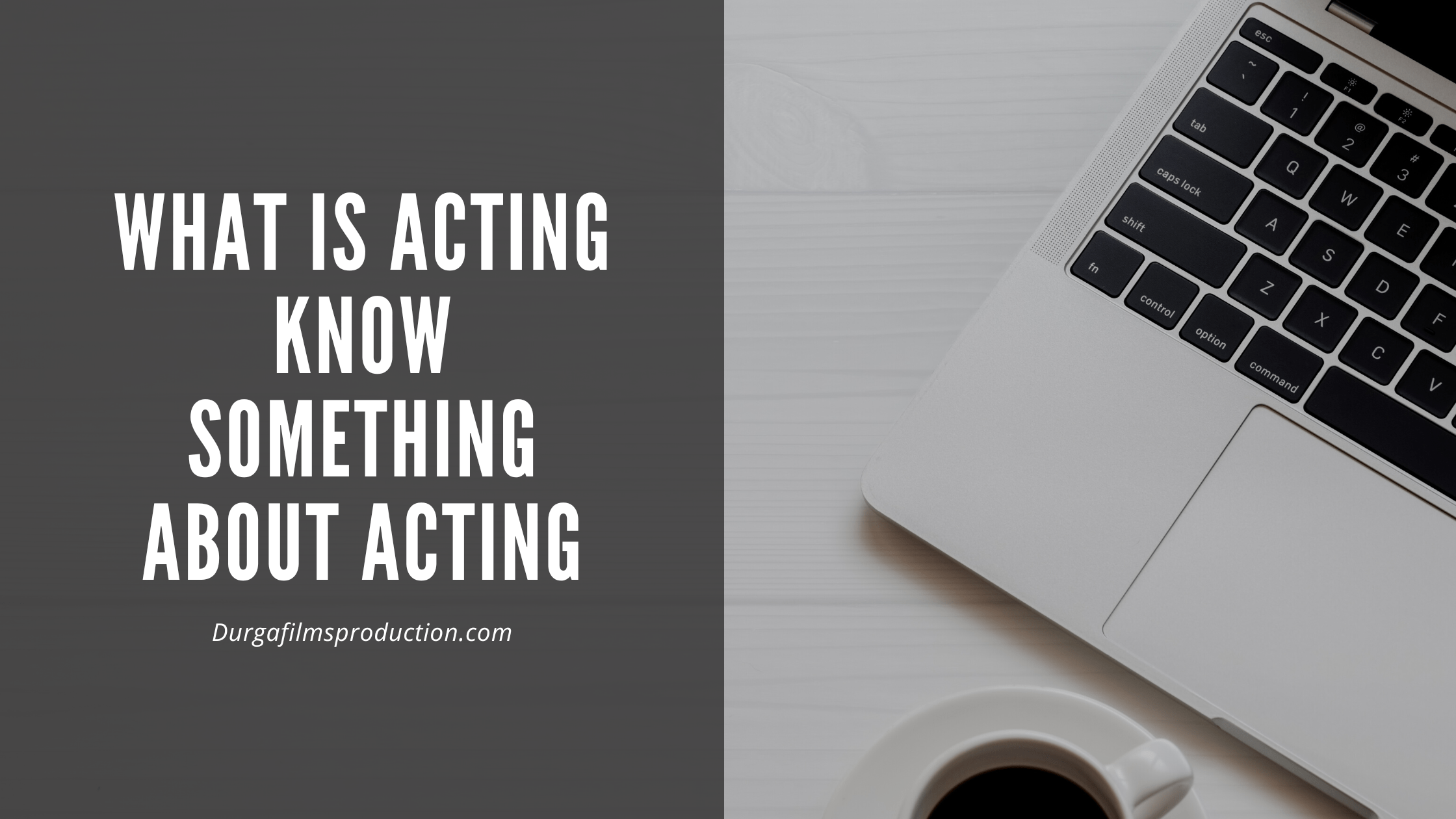 What is acting | Know something about Acting - DFP - Blog