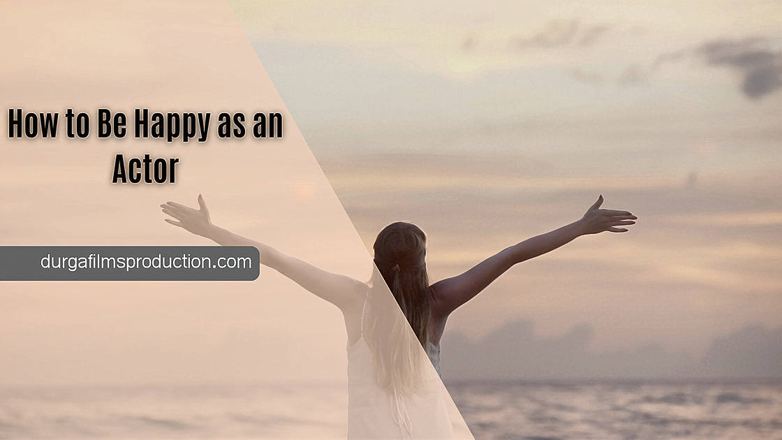 How to Be Happy as an Actor - DFP - Blog