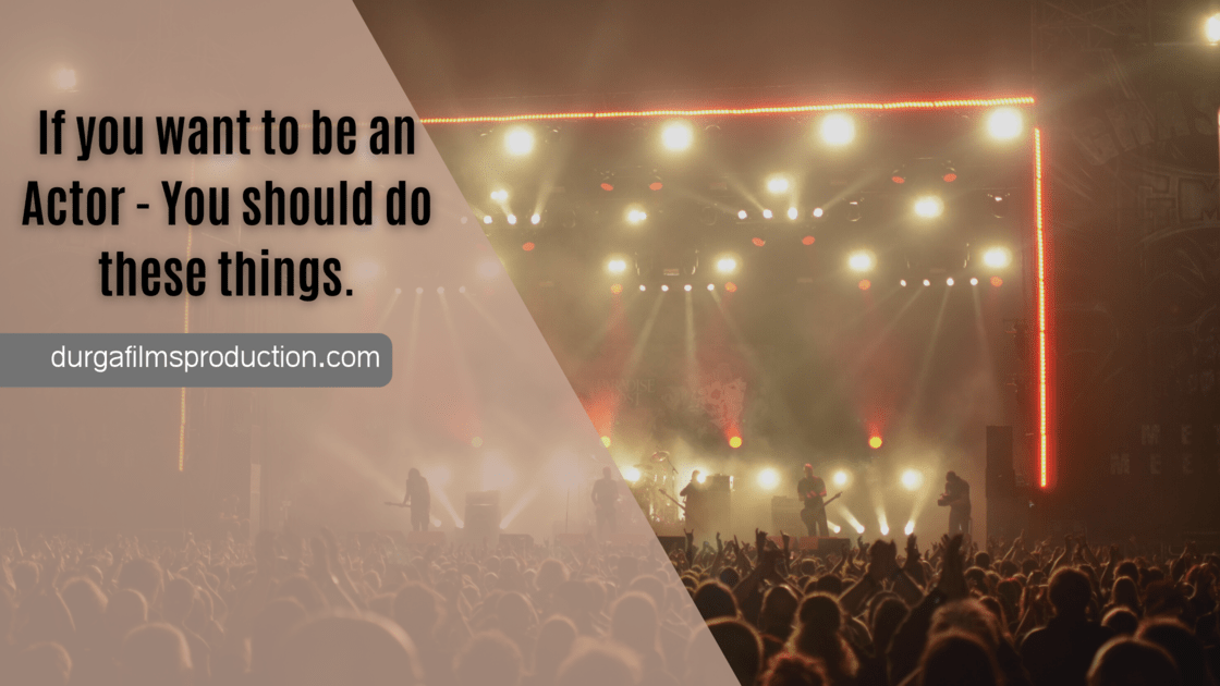 If you want to be an Actor - You should do these things. - DFP - Blog
