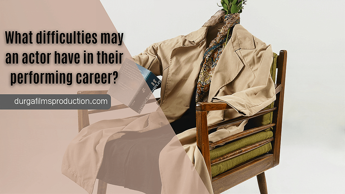 What difficulties may an actor have in their performing career? - DFP ...
