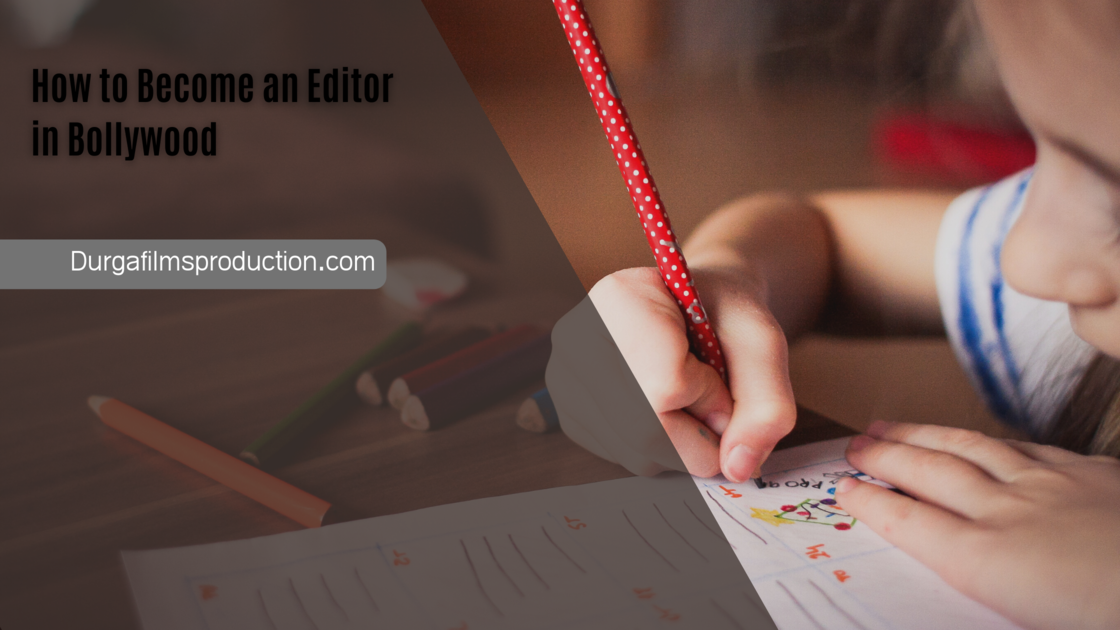 How to Become an Editor in Bollywood - DFP - Blog