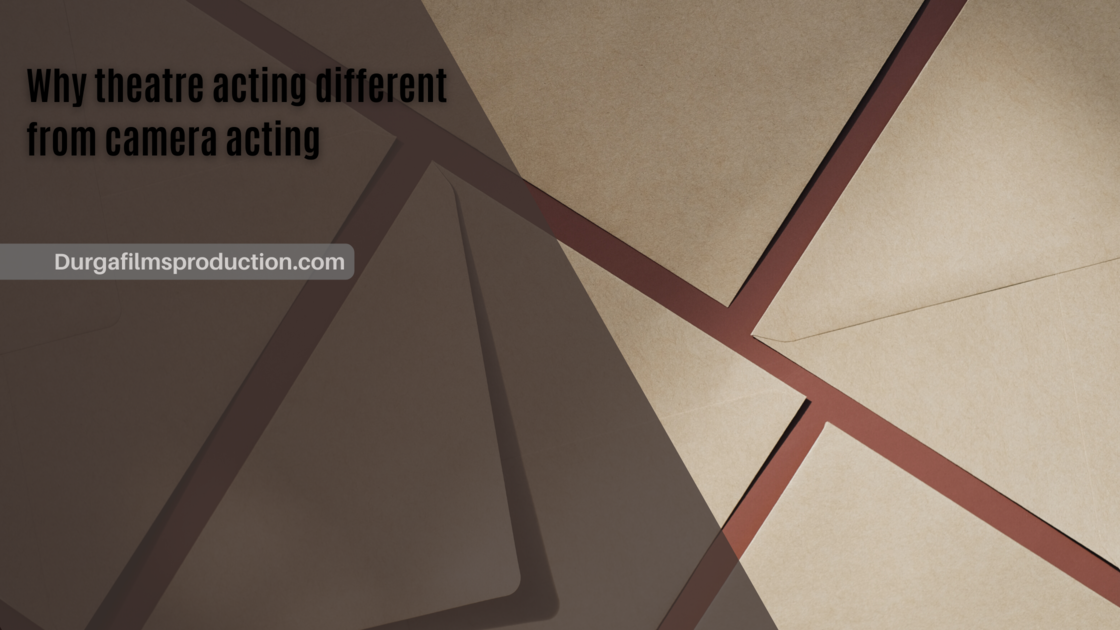 Why theatre acting different from camera acting - DFP - Blog