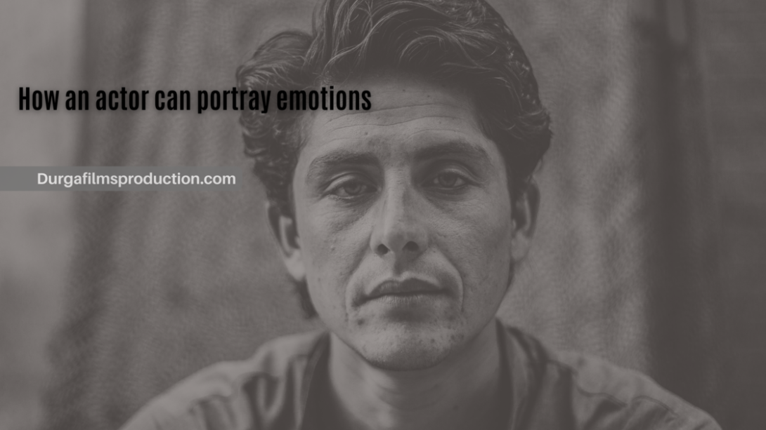 How an actor can portray emotions - DFP - Blog